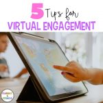 5 TIPS FOR VIRTUAL ENGAGEMENT
