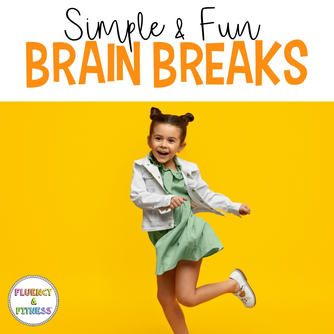 SIMPLE AND FUN BRAIN BREAKS • Fluency and Fitness®+