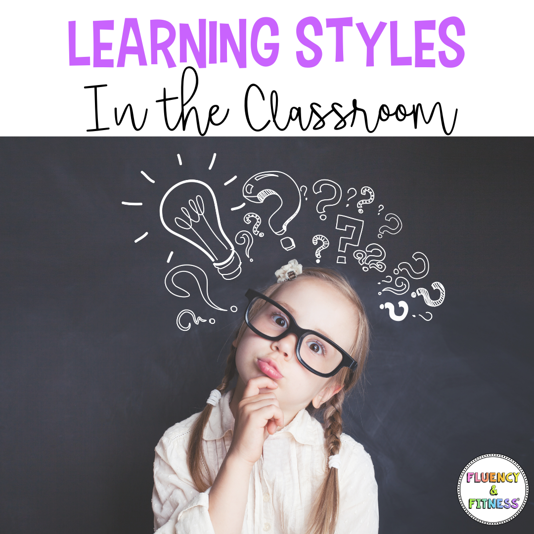 LEARNING STYLES IN THE CLASSROOM • Fluency and Fitness®+