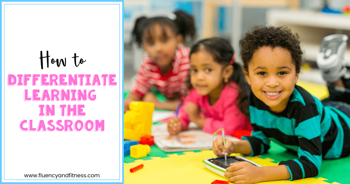 HOW TO DIFFERENTIATE LEARNING IN THE CLASSROOM • Fluency and Fitness®+